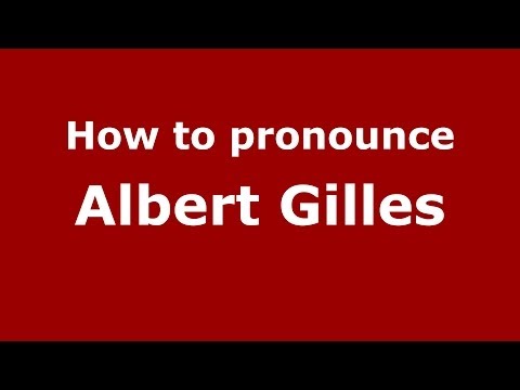 How to pronounce Albert Gilles (French/France) - PronounceNames.com