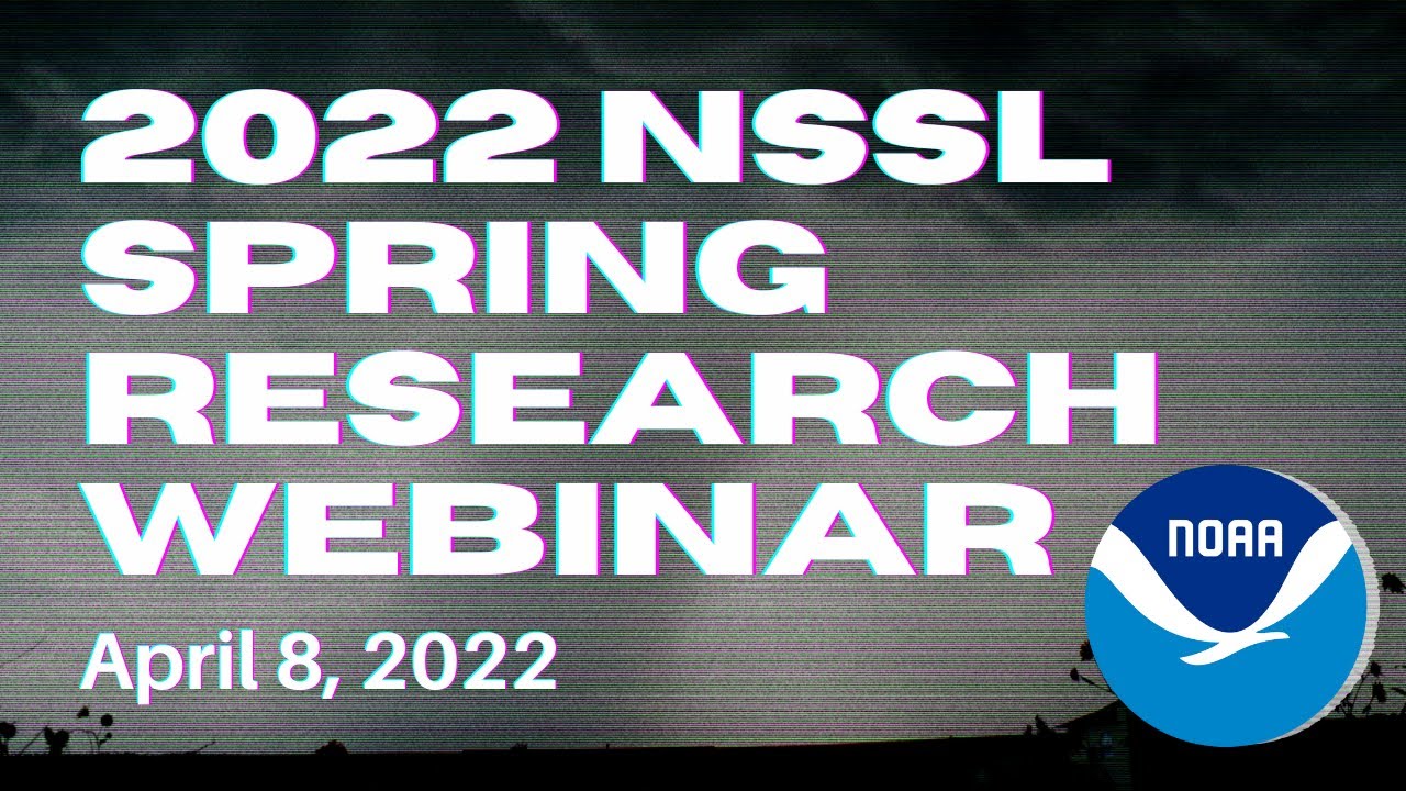 2022 NSSL Spring Research Webinar