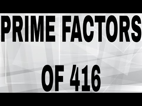 PRIME FACTORS OF 416