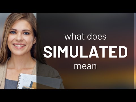 Simulated | meaning of SIMULATED
