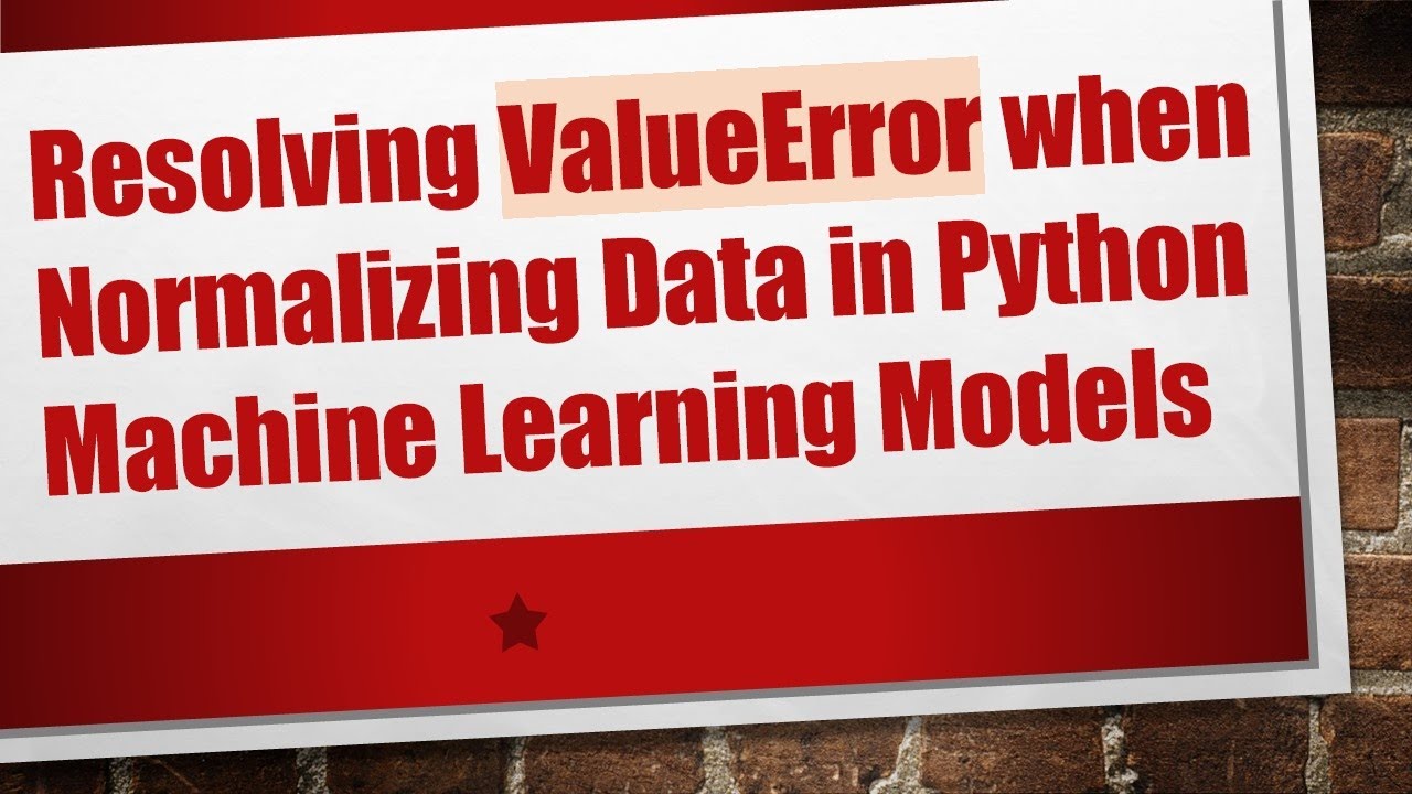Resolving ValueError when Normalizing Data in Python Machine Learning Models