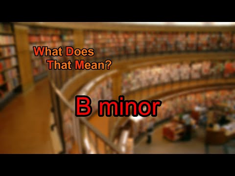 What does B minor mean?