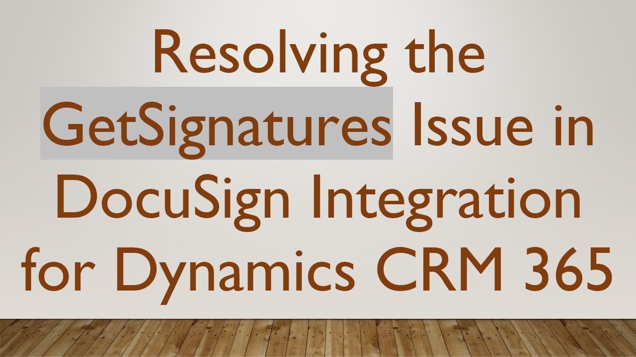 Resolving the GetSignatures Issue in DocuSign Integration for Dynamics CRM 365