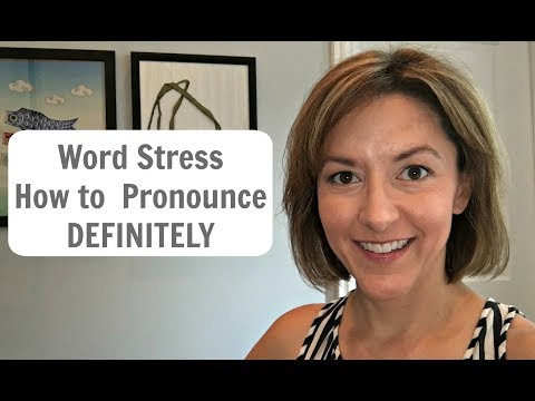 WORD STRESS | How to Pronounce DEFINITELY - American English Pronunciation Lesson