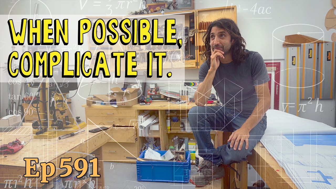When Possible, Complicate It! - Wood Talk 591