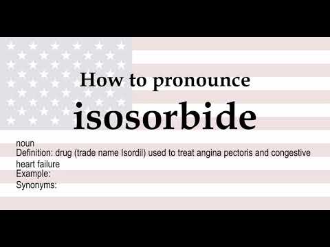 How to pronounce 'isosorbide' + meaning