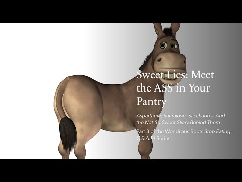 Sweet Lies: Meet the ASS in your Pantry