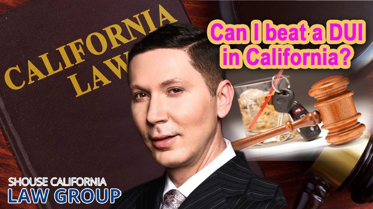 Can I beat a DUI in California?