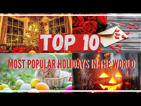TOP 10 MOST POPULAR HOLIDAYS IN THE WORLD