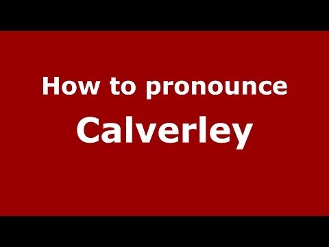 How to Pronounce Calverley - PronounceNames.com
