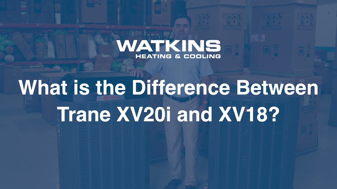 Comparing the Trane XV20i vs Trane XV18 | Air Conditioner and Heat Pump