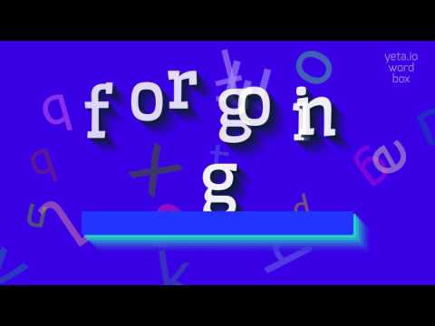 HOW TO SAY FORGOING?