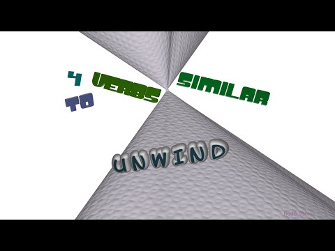 unwind - 4 verbs which are synonyms to unwind (sentence examples)