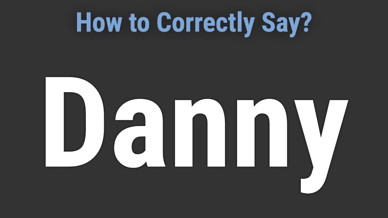 How to Pronounce Name Danny (Correctly!)