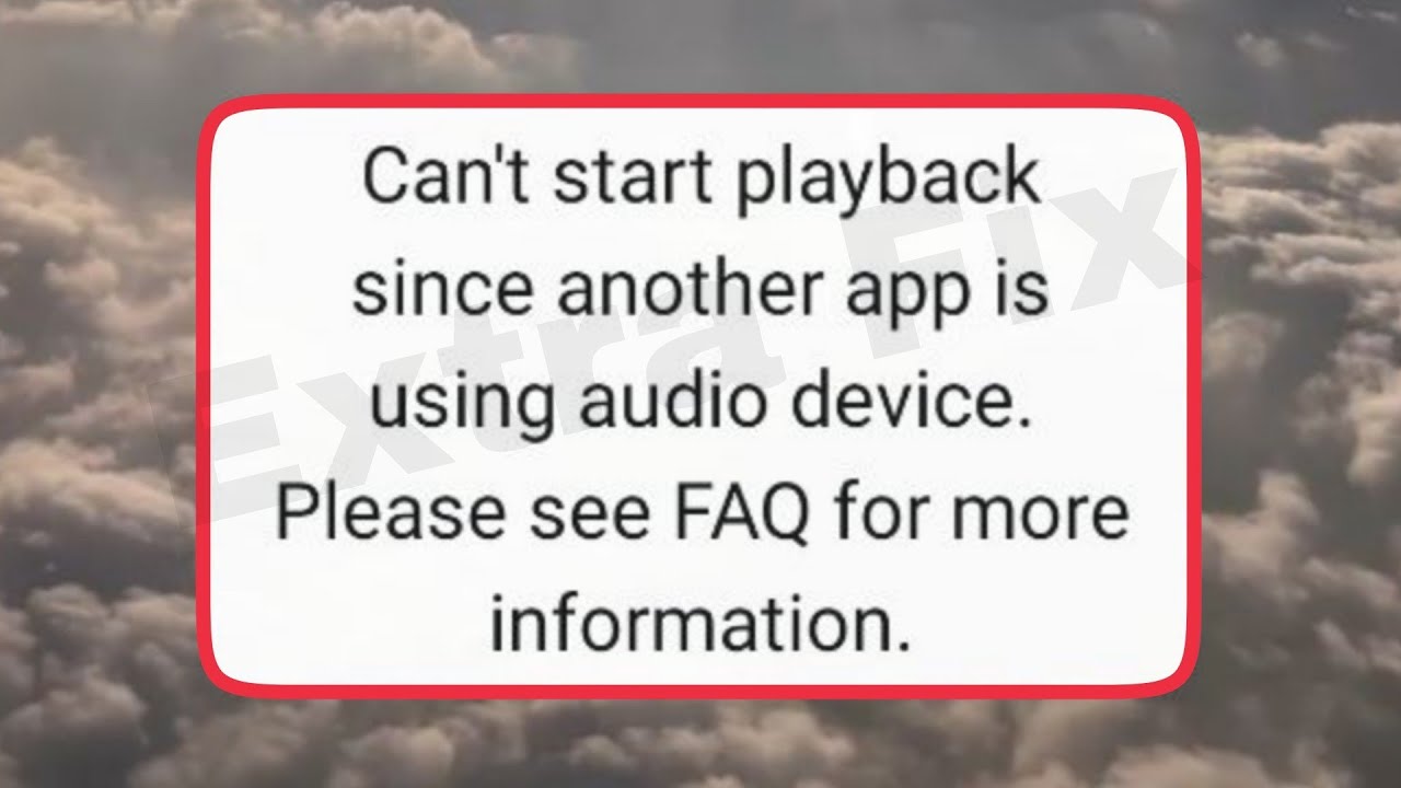 WhatsApp Fix Can't start playback since another app is using audio device please see FAQ Problem