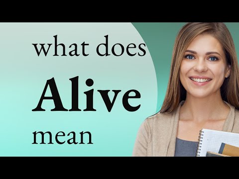Alive • meaning of ALIVE