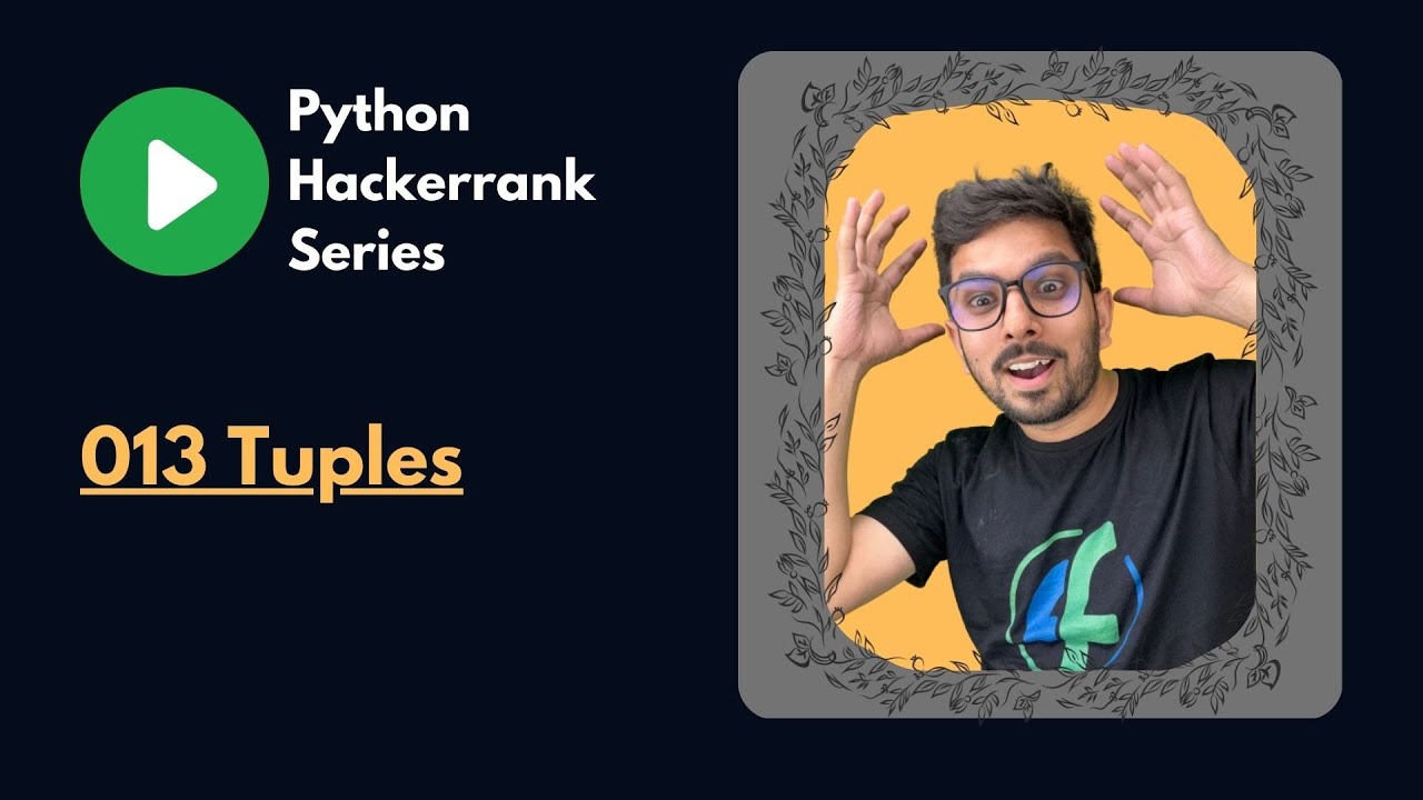 Python Tuples | Hackerrank Solutions in Python | Python Tutorial 2023