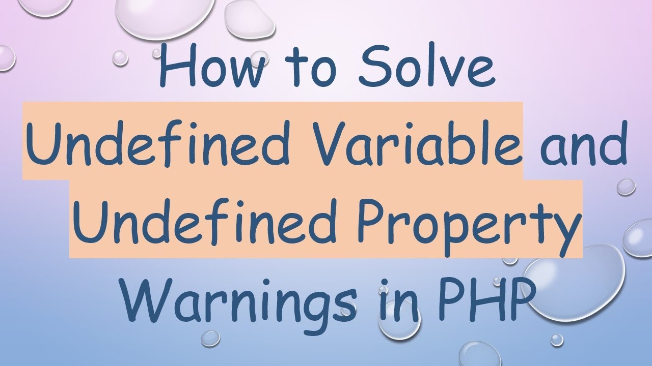 How to Solve Undefined Variable and Undefined Property Warnings in PHP