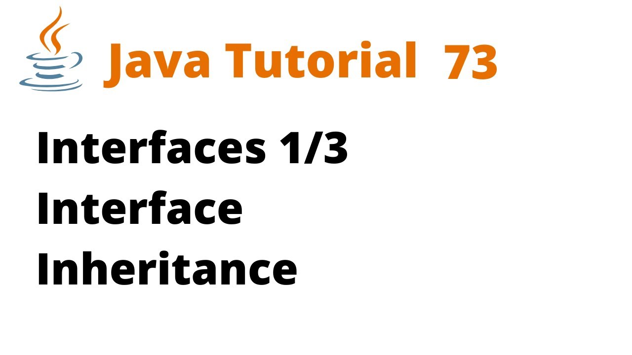 Java Tutorial 73 - Interfaces 1/3 Interface Inheritance