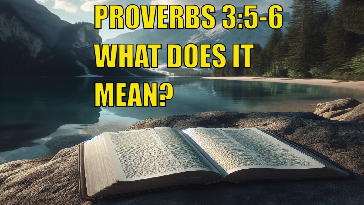 PROVERBS 3:5-6 EXPLAINED