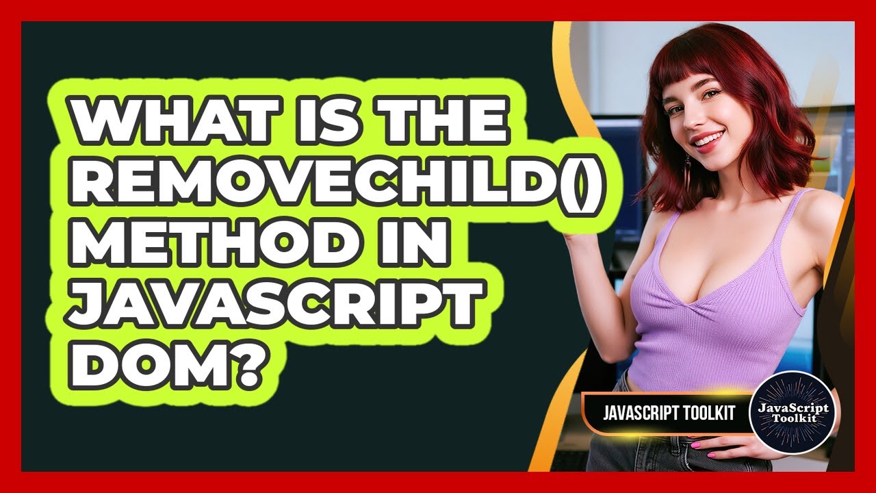 What Is The removeChild() Method In JavaScript DOM? - JavaScript Toolkit