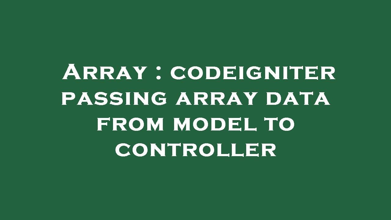 Array : codeigniter passing array data from model to controller