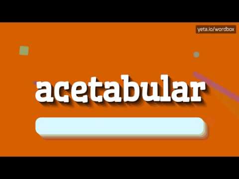 ACETABULAR - HOW TO PRONOUNCE IT!?