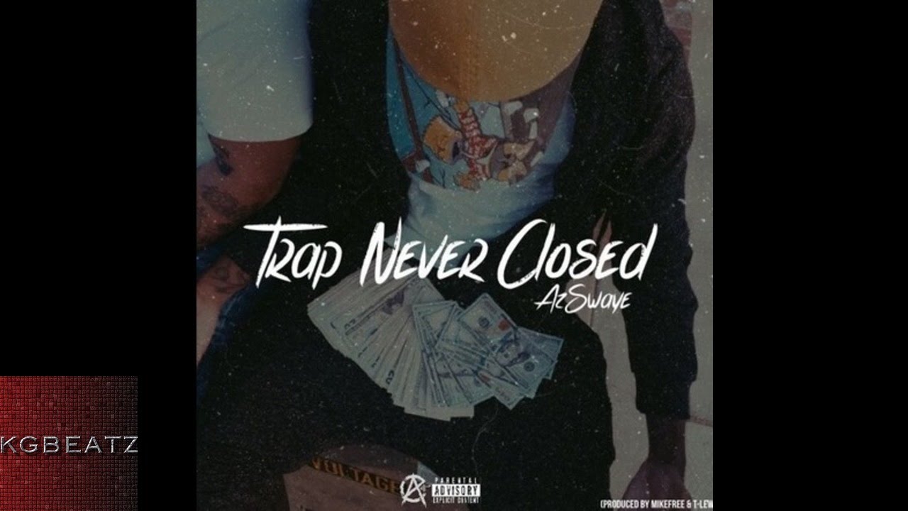 AzSwaye - Trap Never Closed [Prod. By Mike Free, T-Lew] [New 2016]