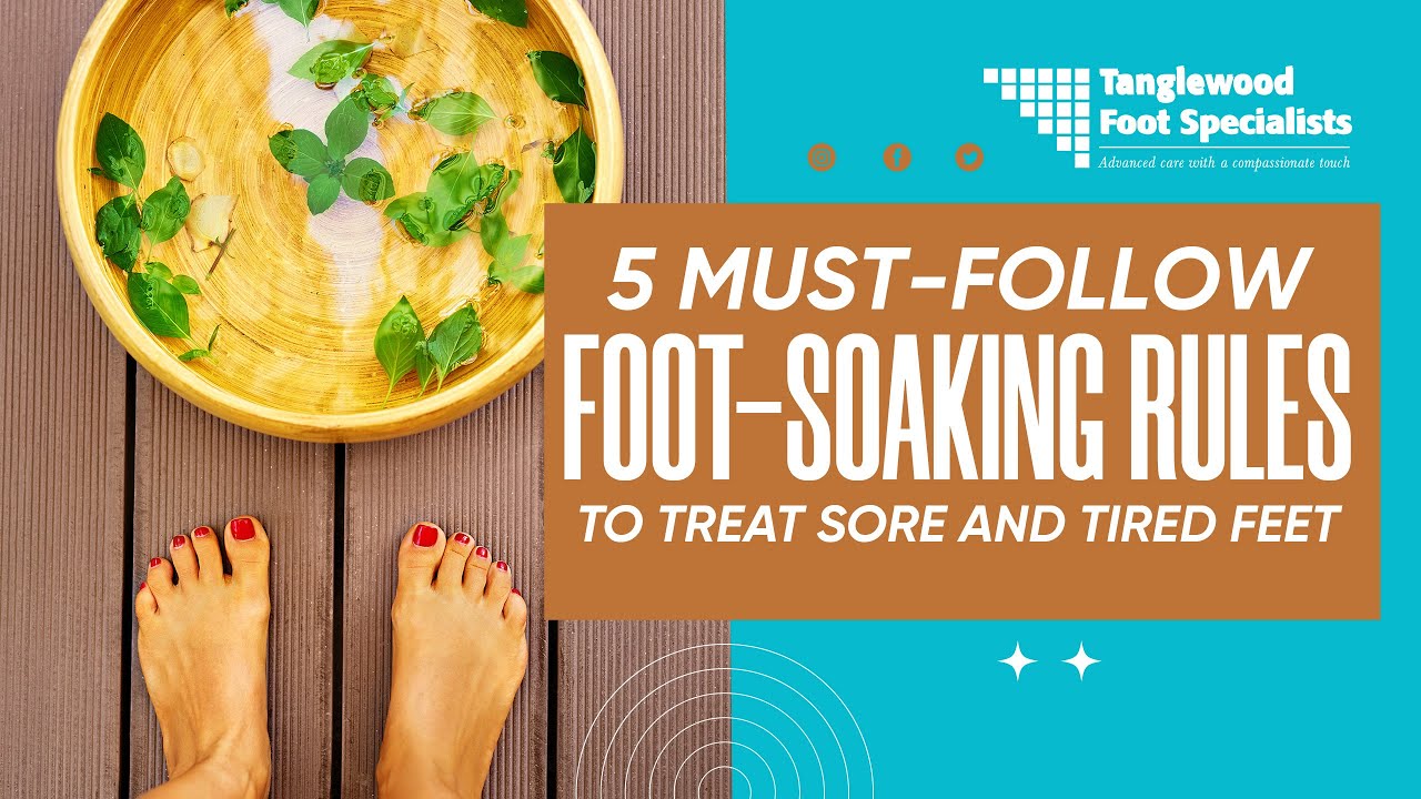 5 Must-Follow Foot-Soaking Rules to Treat Sore and Tired Feet