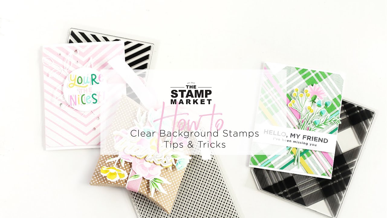 Clear Background Stamps Tips & Tricks