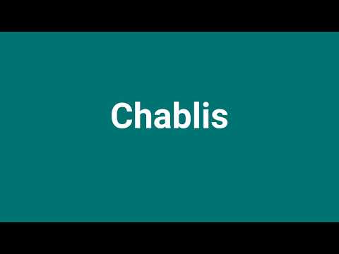 'Chablis' Meaning and Pronunciation