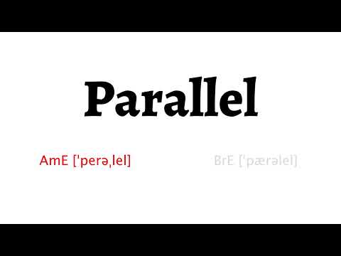 How to Pronounce parallel in American English and British English