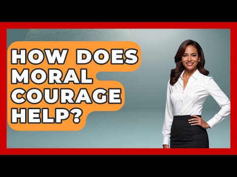 How Does Moral Courage Help? - First Response Medicine