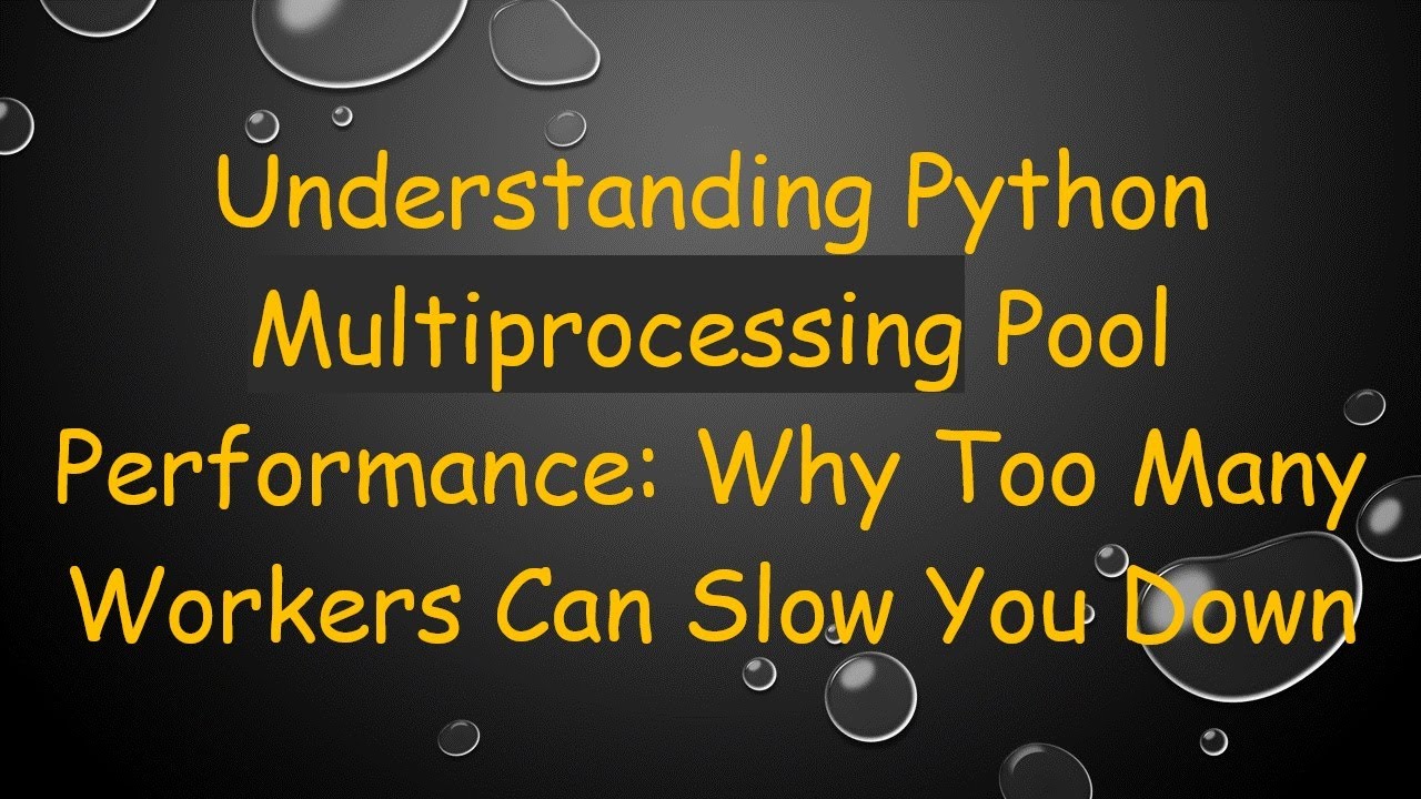 Understanding Python Multiprocessing Pool Performance: Why Too Many Workers Can Slow You Down