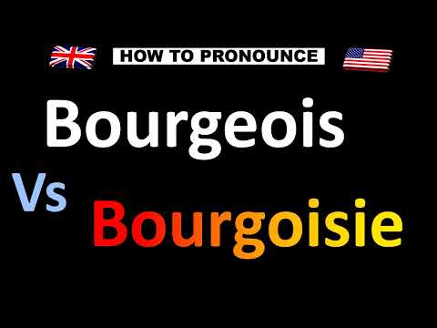How to Pronounce Bourgeois VS Bourgeoisie