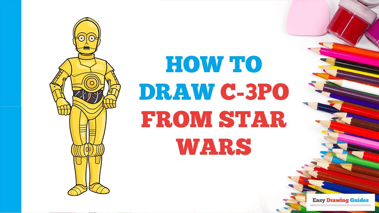 How to Draw C-3PO from Star Wars in a Few Easy Steps: Drawing Tutorial for Beginner Artists