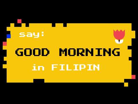 Filipino Language 101: How to say "Good Morning" in Filipino Language