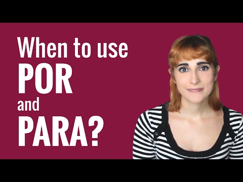 Spanish Ask a Teacher with Rosa - When to use POR and PARA?