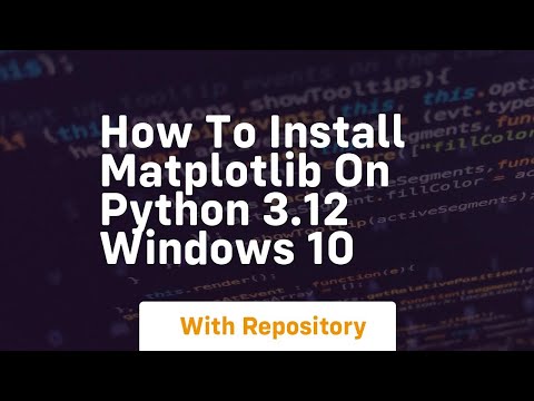 How to install matplotlib on python 3 12 windows 10
