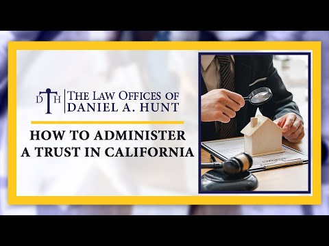 How to Administer a Trust in California