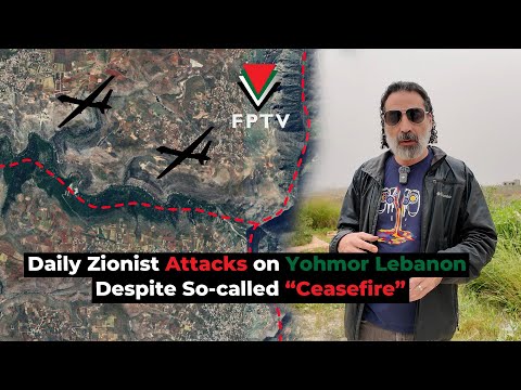 Daily Zionist Attacks on Yohmor Lebanon Despite So-Called “Ceasefire ...