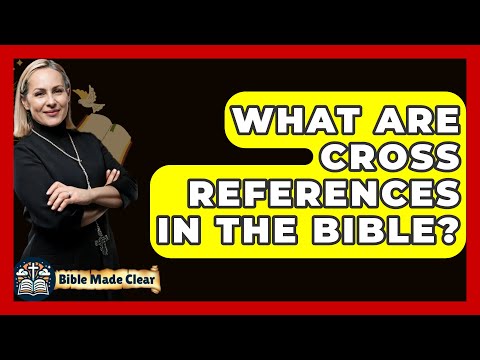 What Are Cross References In The Bible? - BibleMadeClear.com