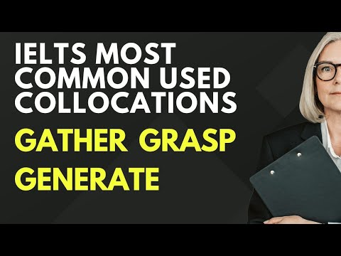 IELTS Most common used collocations | Gather, Grasp, Generate