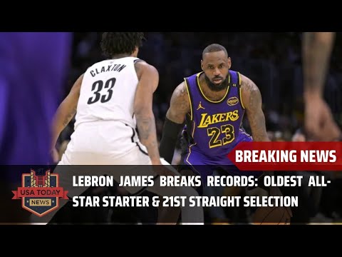 LeBron James Breaks Records: Oldest All-Star Starter & 21st Straight Selection । USA TODAY NEWS