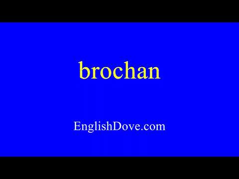How to pronounce brochan in American English