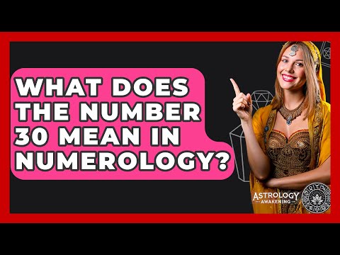 What Does The Number 30 Mean In Numerology? - Astrology Awakening
