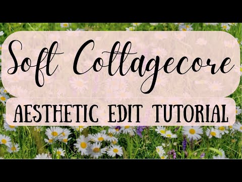 How to edit soft Cottagecore aesthetic photos / videos