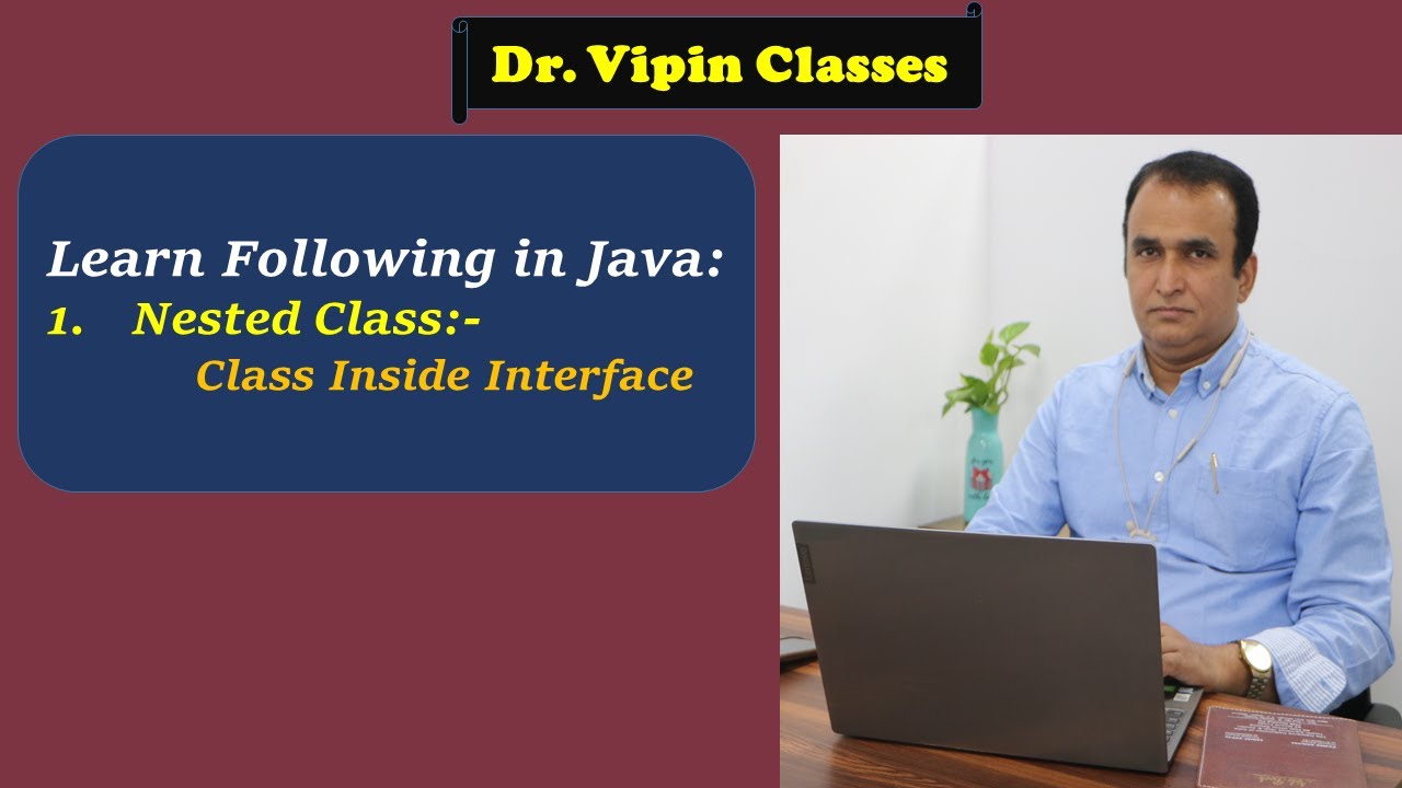 Java Nested Class | Class Inside Interface in Java | Inner Class in Java | Dr Vipin Classes