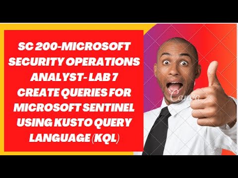 SC-200-MICROSOFT SECURITY OPERATIONS ANALYST- LAB 7-CREATE QUERIES FOR MICROSOFT SENTINEL USING KQL.