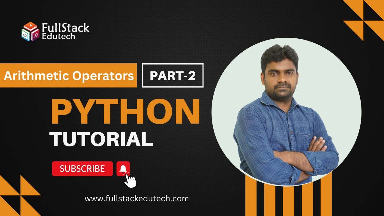 Arithmatic Operators In Python | Part-2 | Python Tutorial | Python by Srinivas | Full Stack Edutech